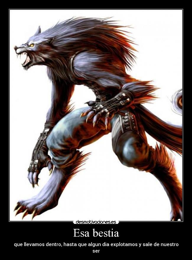 Imágenes y Carteles de BESTIA Pag. 6 | Desmotivaciones